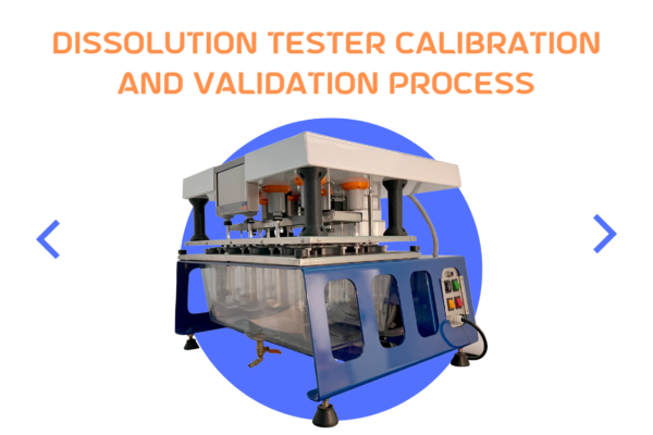 Dissolution Tester Calibration and Validation Process